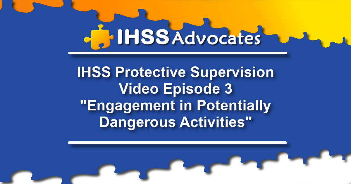 Engagement in Potentially Dangerous Activities - IHSS Advocates